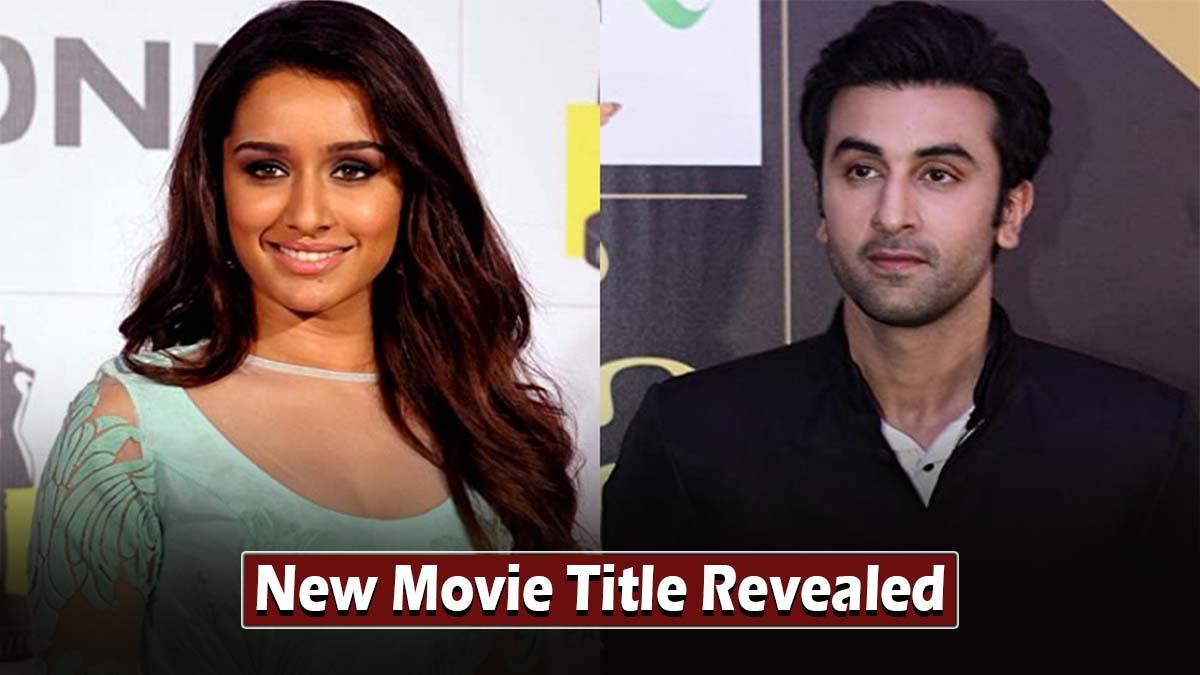 TJMM Title Announcement: Ranbir Kapoor & Shraddha Kapoor To Appear In A ...