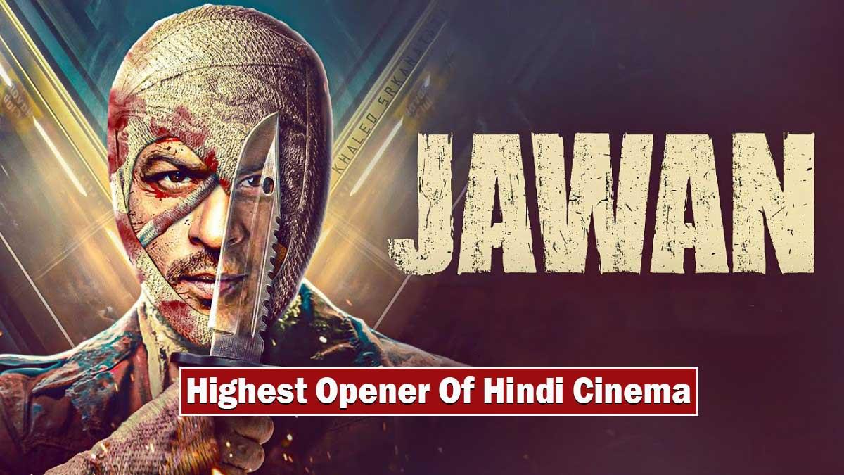 Jawan Day 1 Collection Sets New Records, Becomes Highest Opener Of ...