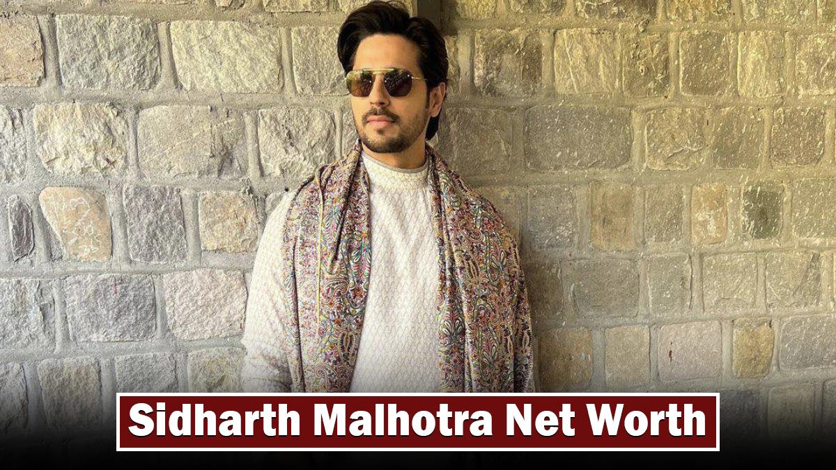 Sidharth Malhotra Net Worth 2025: A Look at His Career, Income Sources ...