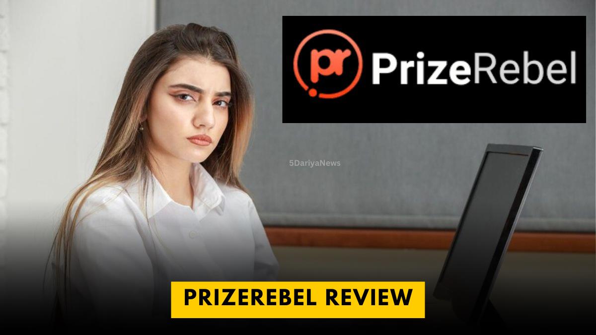 PrizeRebel Review | Know Pros & Cons Using PrizeRebel | 5 Dariya News